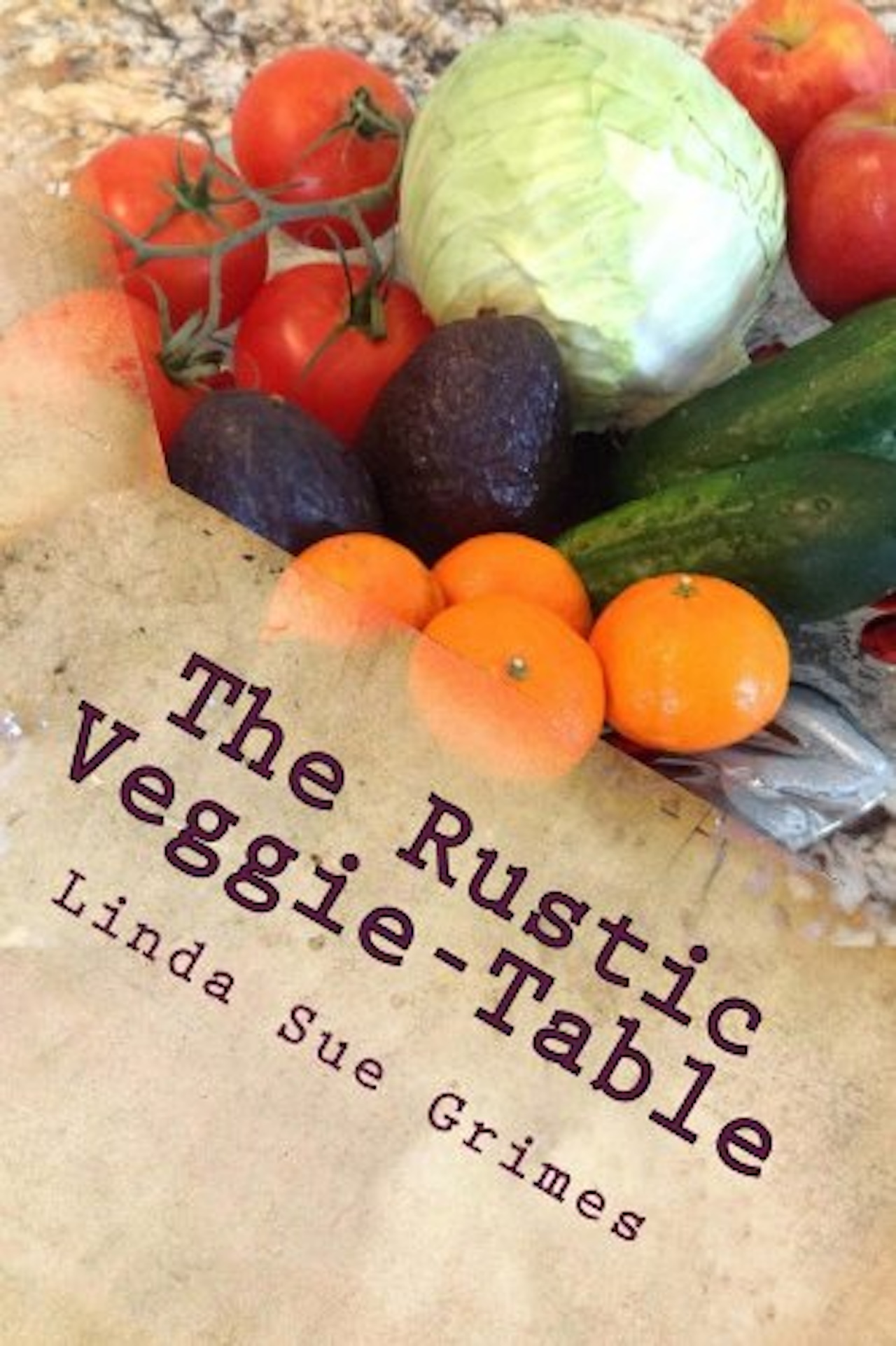 The Rustic Vege-Table: 100 Vegan Recipes – Linda's Literary Home